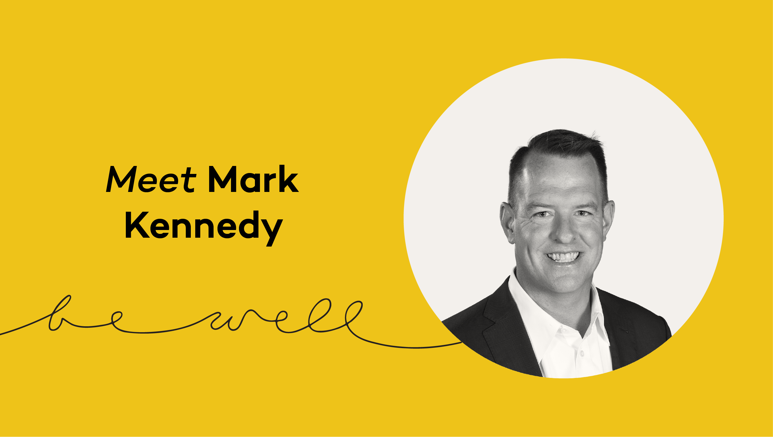 Wellabe - Employee Spotlight: Mark Kennedy